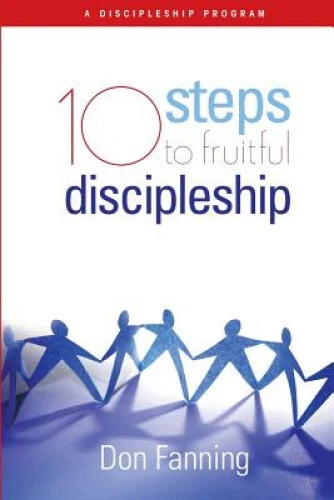 10 STEPS TO Fruitful Discipleship by Don Fanning [Paperback, 116 pages ...