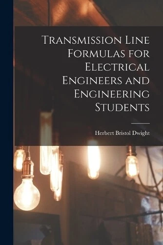 HERBERT BRISTOL TRANSMISSION Line Formulas for Electrical Engineers and ...