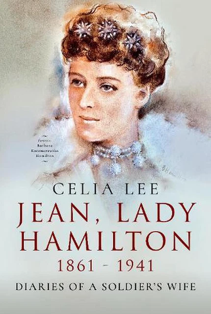 JEAN, LADY HAMILTON, 1861-1941: Diaries of A Soldier's Wife by Celia ...