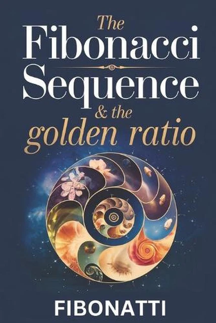 THE FIBONACCI SEQUENCE & The Golden Ratio: How The Fibonacci Sequence ...