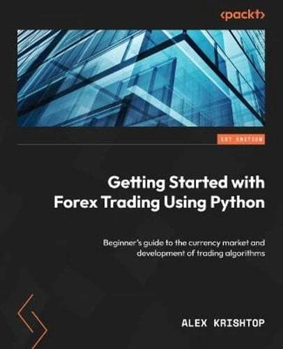 GETTING STARTED WITH Forex Trading Using Python: Beginner's guide to ...