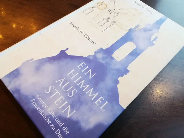 EIN HIMMEL AUS Stein. George Bähr und die Frauenkirche zu Dresden EUR 4 ...