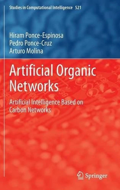 ARTIFICIAL ORGANIC NETWORKS: Artificial Intelligence Based on Carbon ...