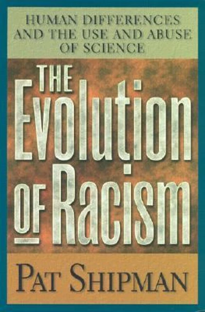 THE EVOLUTION OF Racism : Human Differences and the Use and Abuse £17. ...