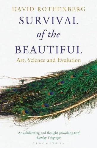 SURVIVAL OF THE Beautiful: Art, Science, and Evolution by Rothenberg ...