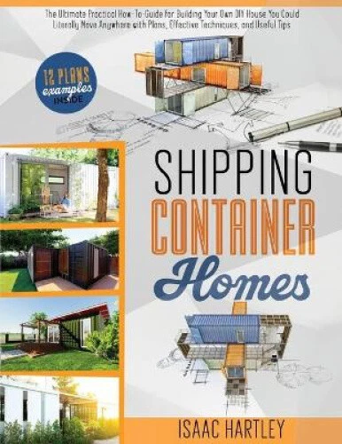 SHIPPING CONTAINER HOMES: The Ultimate Practical How-to-Guide for ...