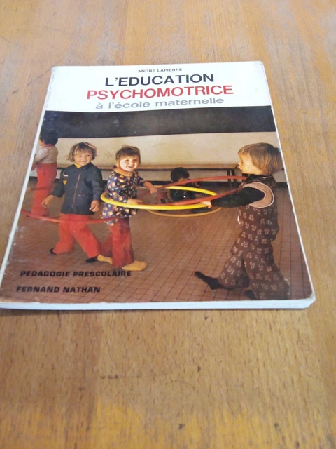 LAPIERRE ANDRÉ : L'éducation psychomotrice à l'école maternelle ...