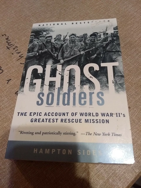 GHOST SOLDIERS: THE Forgotten Epic Story of World War II's Most ...