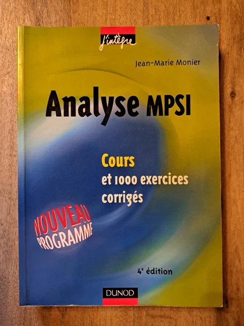 ANALYSE MPSI (COURS et 1000 exercices) Jean-Marie Monier - 4ème Ed ...