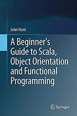 A BEGINNERS GUIDE to Scala, Object Orientation and Functional ...