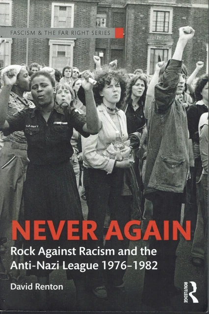 NEVER AGAIN: ROCK Against Racism and the Anti-Nazi League 1976-1982 ...