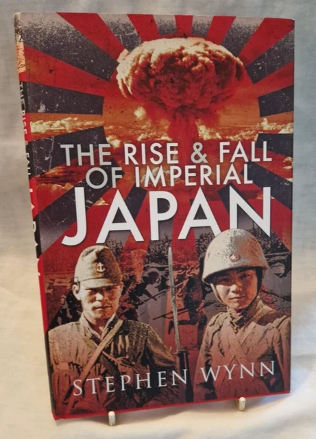 THE RISE AND Fall of Imperial Japan by Stephen Wynn 9781473835788 book ...