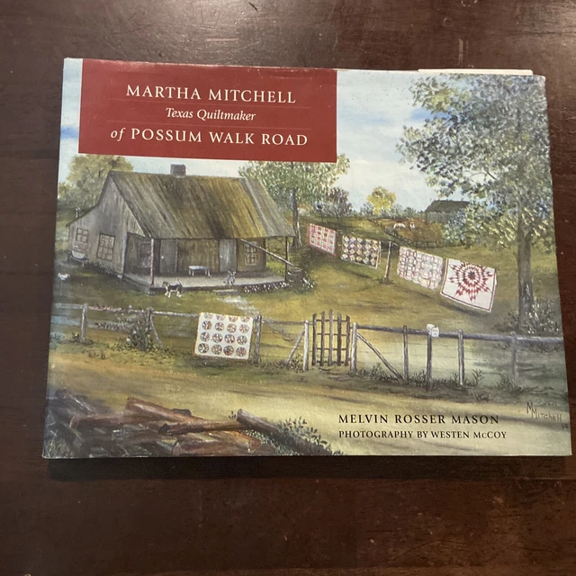 MARTHA MITCHELL OF Possum Walk Road : Texas Quiltmaker by Melvin Rosser ...