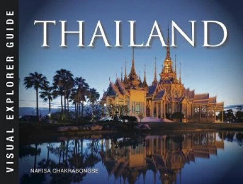 THAILAND (VISUAL EXPLORER Guide) by Chakrabongse, Narisa NEUF EUR 14,63 ...