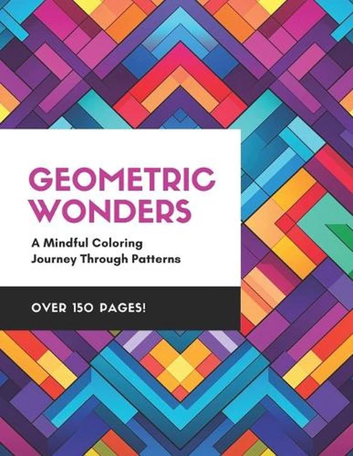 GEOMETRIC WONDERS: A Mindful Coloring Journey Through Patterns by ...