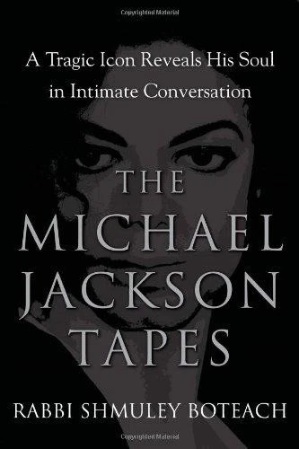 THE MICHAEL JACKSON Tapes: A Tragic Icon Reveals His Soul... - Boteach ...