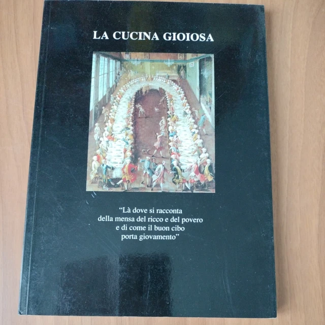 LA CUCINA GIOIOSA La Dove Si Racconta Della Mensa Del Ricco E Del Povero D37 EUR 3,90 - PicClick IT