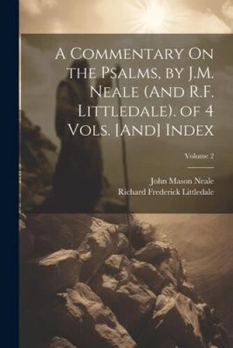 A COMMENTARY ON the Psalms, by J.M. Neale (And R.F. Littledale). of 4 ...