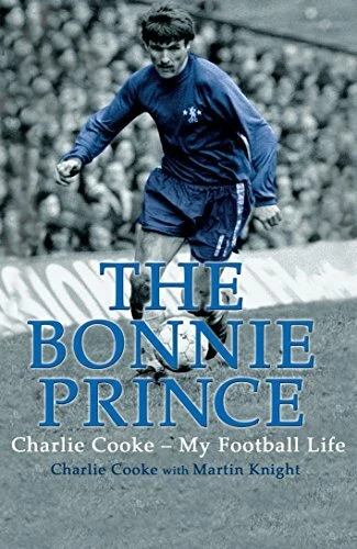THE BONNIE PRINCE: Charlie Cooke - My Football Life by Knight, Martin ...