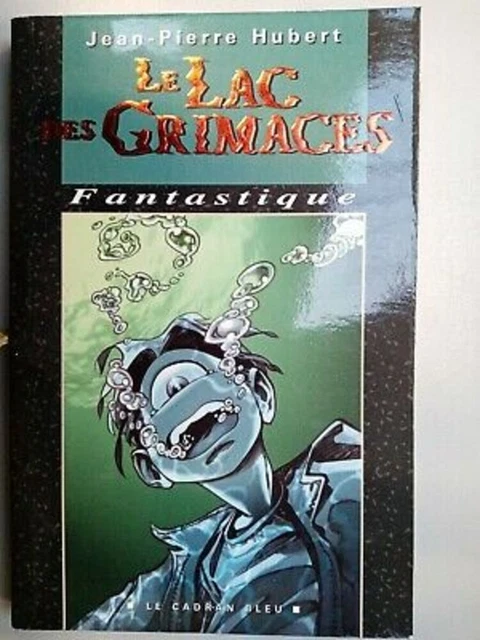 JEAN-PIERRE HUBERT - Le lac des grimaces / Le Cadran Bleu 2001 EUR 5,00 ...
