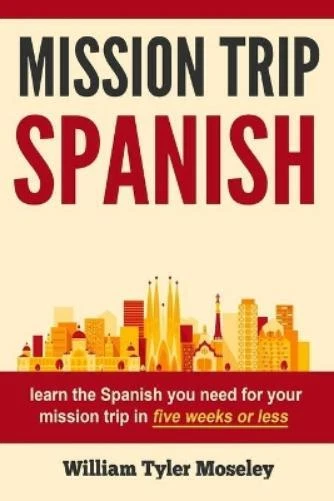 WILLIAM TYLER MOSELEY Mission Trip Spanish (Poche) EUR 9,45 - PicClick FR