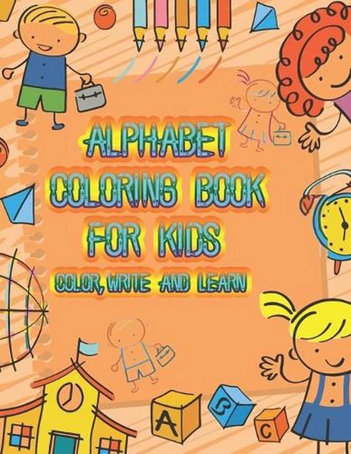 ALPHABET COLORING BOOK Color, Write and Learn: An Activity Book for ...