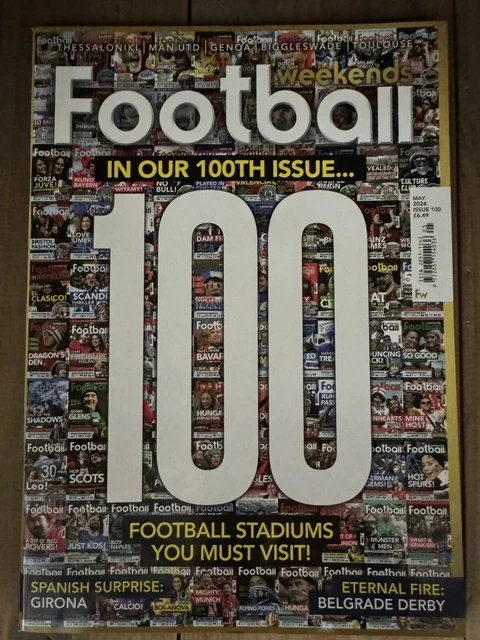 FOOTBALL WEEKENDS MAGAZINE May 2024 100th Issue! 100 Stadiums you must ...