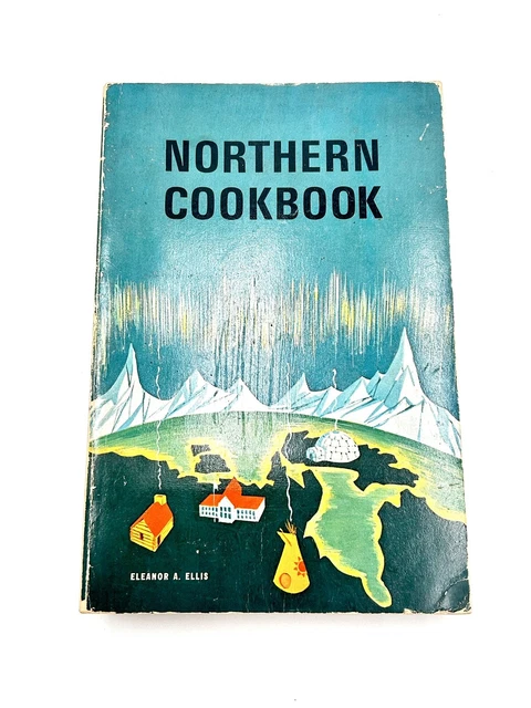 NORTHERN COOKBOOK ELEANOR A Ellis Inuit Indigenous Canada Cooking PB ...