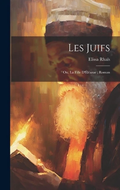LES JUIFS: OU, La fille d'?l?azar; roman by Elissa Rha?s Hardcover Book ...