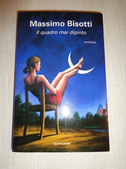 Il Quadro Mai Dipinto Di Massimo Bisotti Mondadori 85 Eur 890 Picclick It