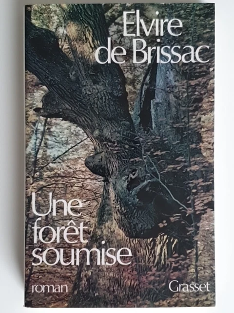 UNE FORÊT SOUMISE roman d’Elvire De Brissac Editions Grasset 1980 EUR 5 ...
