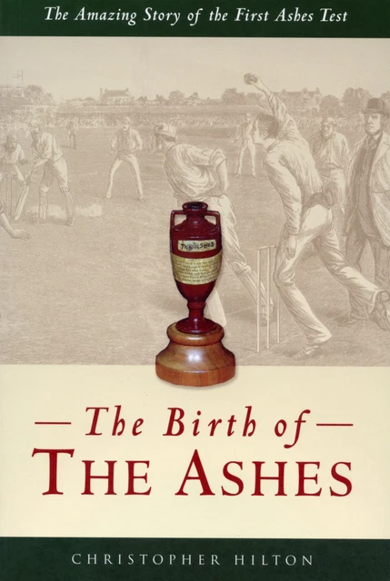 THE BIRTH OF The Ashes The Amazing Story De The First Ashes Test ...