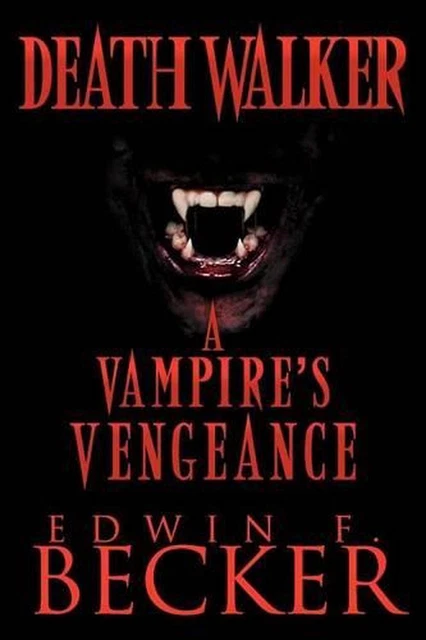 DEATHWALKER: A VAMPIRE'S Vengeance by Edwin F. Becker (English ...