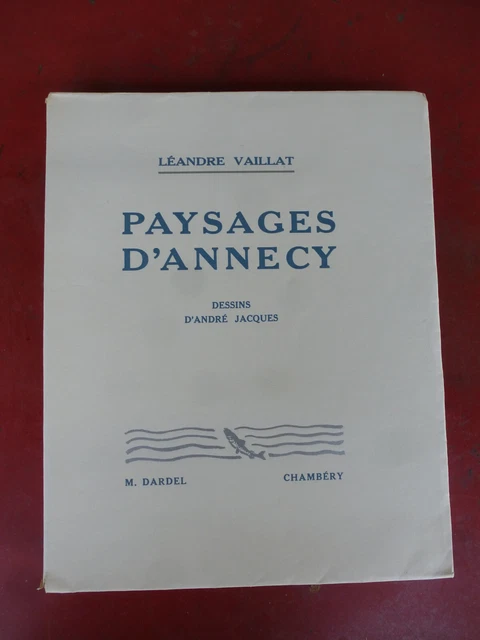 PAYSAGES D'ANNECY LÉANDRE VAILLAT illus. André JACQUES DARDEL 1931 N ...