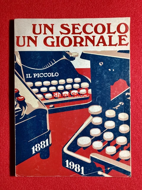 IL PICCOLO UN SECOLO DI GIORNALE TRIESTE Storia Quotidiano Centenario ...
