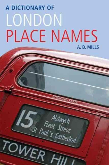 A DICTIONARY OF London Place-Names par A.D. Mills (anglais) livre de ...