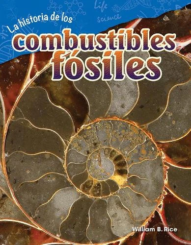 LA HISTORIA DE Los Combustibles Fosiles (the Story of Fossil Fuels ...