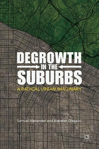 SAMUEL ALEXANDER BRENDAN Gleeson Degrowth in the Suburbs (Relié) EUR ...