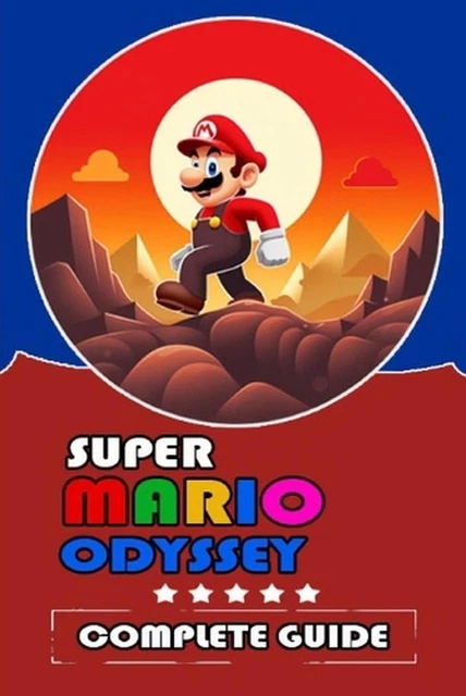 SUPER MARIO ODYSSEY Complete Guide and Walkthrough [Updated and ...