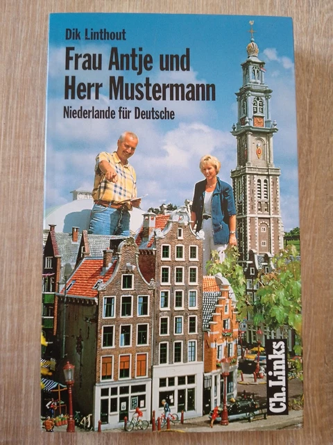 FRAU ANTJE UND Herr Mustermann. Niederlande für Deutsche von Dik ...
