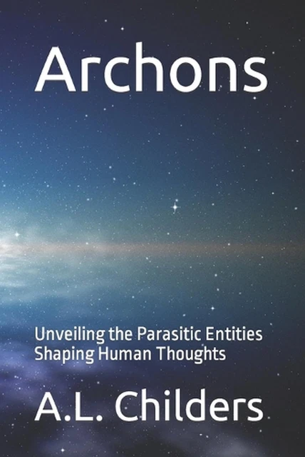 ARCHONTES : DÉVOILER les entités parasitaires façonnant les pensées ...