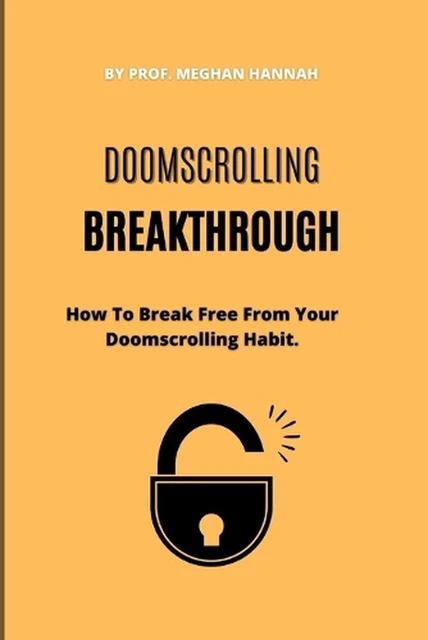 DOOMSCROLLING BREAKTHROUGH: HOW To Break Free From Your Doomscrolling Habit by P EUR 18,67 ...