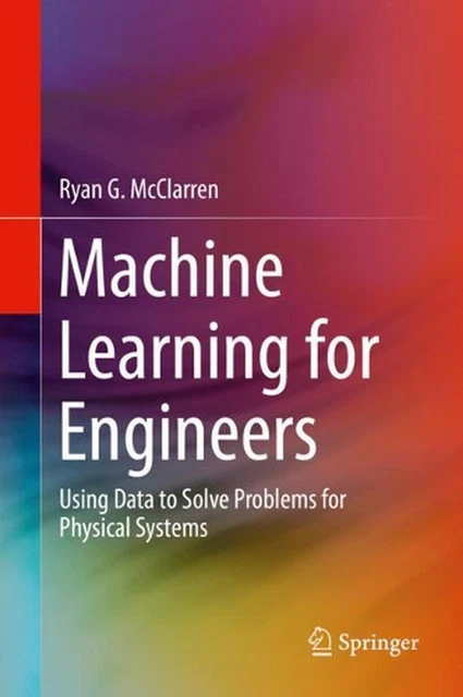 MACHINE LEARNING FOR Engineers: Using data to solve problems for ...
