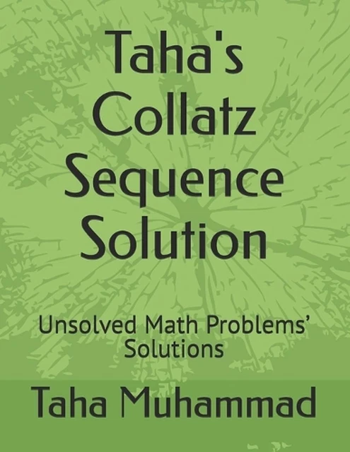 TAHA'S COLLATZ SEQUENCE Solution: Unsolved Math Problems' Solutions by Taha Muha £31.54 ...