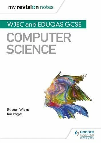 MY REVISION NOTES: WJEC and Eduqas GCSE Computer Science, Richardson ...