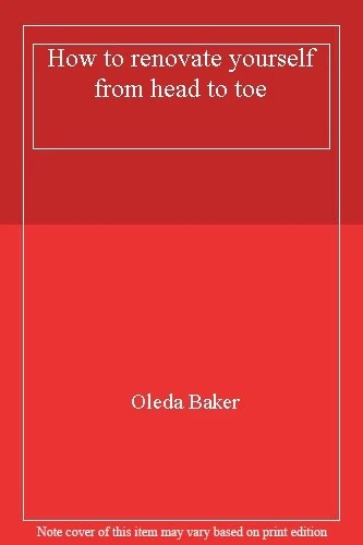 HOW TO RENOVATE yourself from head to toe By Oleda Baker. 9780708822814 ...