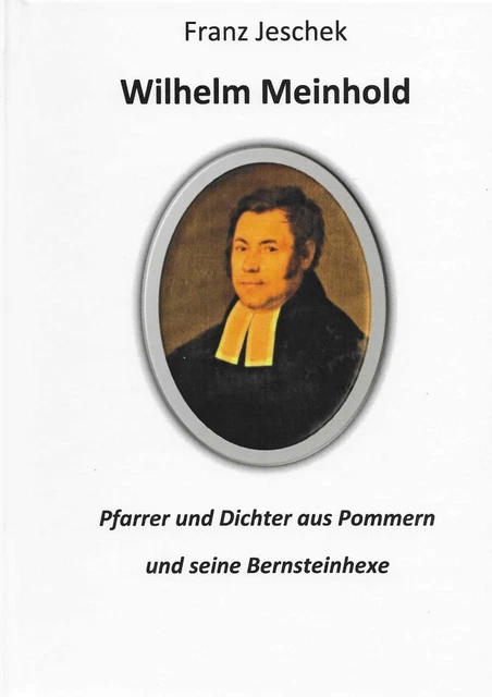 WILHELM MEINHOLD PFARRER und Dichter aus Pommern und seine ...