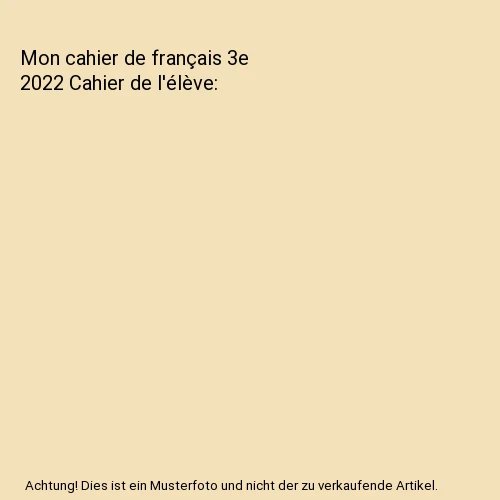 MON CAHIER DE français 3e 2022 Cahier de l'élève, Le Doré, Bénédicte ...