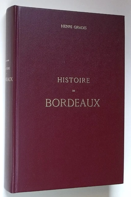 HISTOIRE DE BORDEAUX, Exemplaire numéroté, illustré, Henri Gradis, 1901 ...