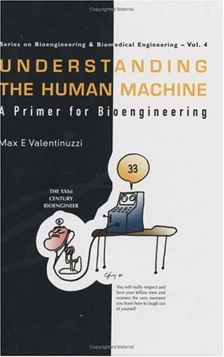 UNDERSTANDING THE HUMAN Machine: A Primer For Bioengineering: 4 (Series ...